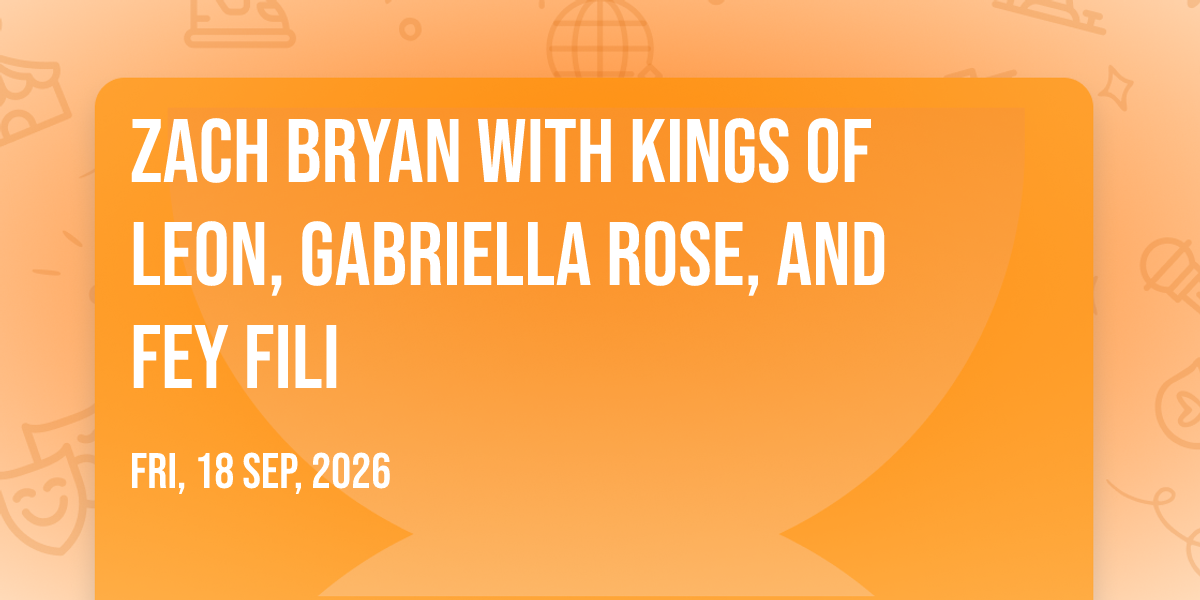 Zach Bryan with Kings of Leon, Gabriella Rose, and Fey Fili, The ...