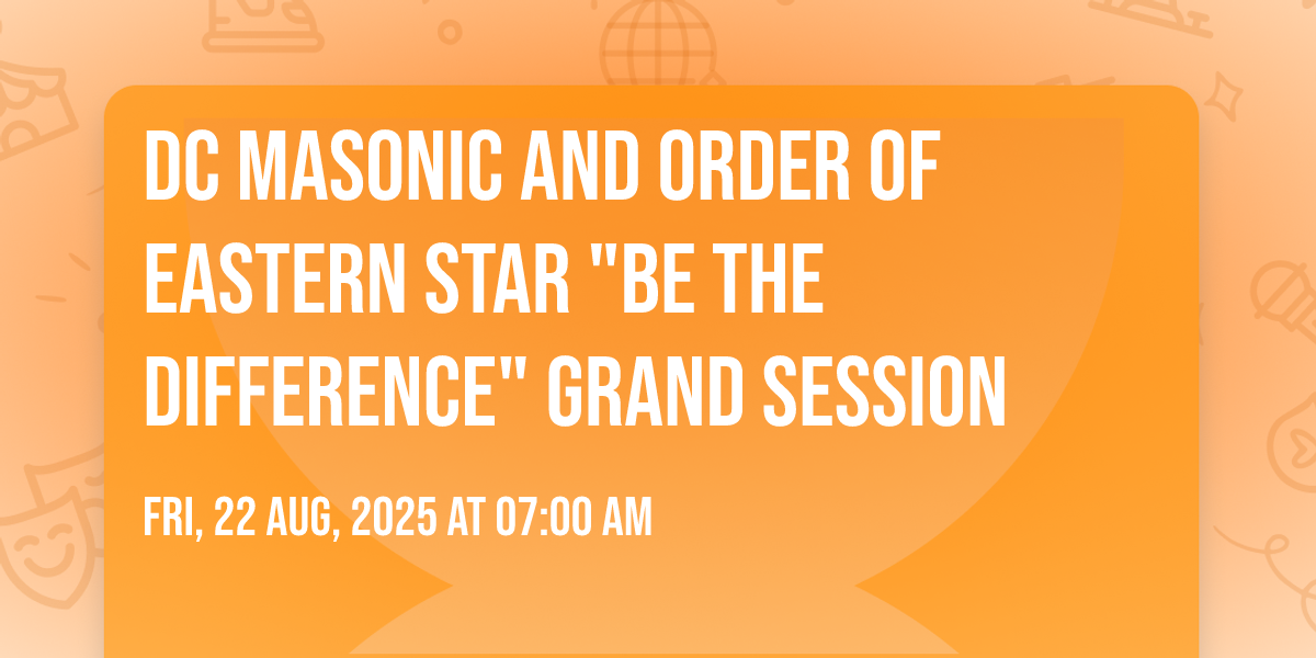 DC Masonic and Order of Eastern Star "Be the Difference" Grand Session ...
