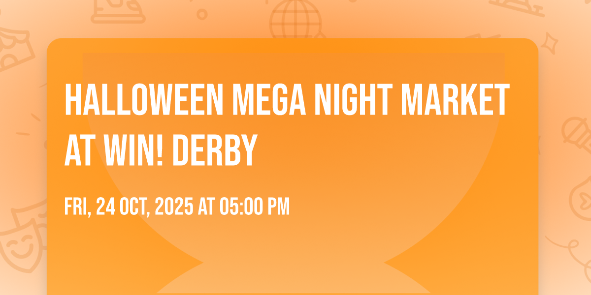 Halloween Mega Night Market at Win! Derby, Win! Derby at Historic Derby ...