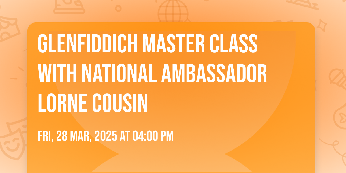 Glenfiddich Master Class with National Ambassador Lorne Cousin at 4815 ...