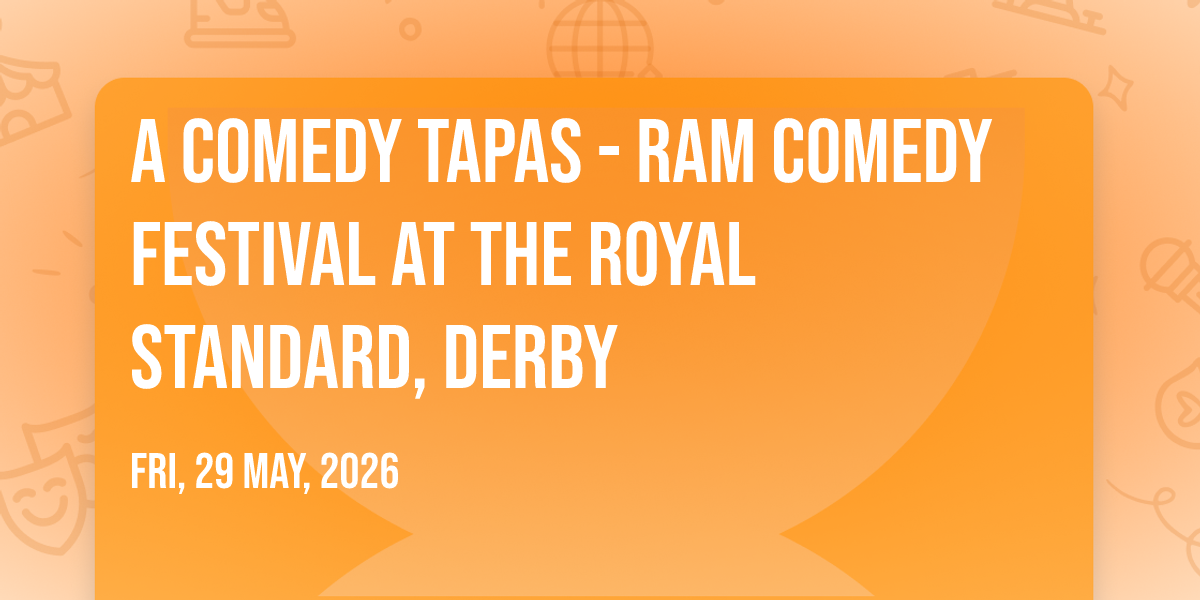 A Comedy Tapas - Ram Comedy Festival at The Royal Standard, Derby, The ...