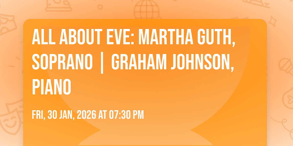 All About Eve: Martha Guth, soprano | Graham Johnson, piano at Barnes ...