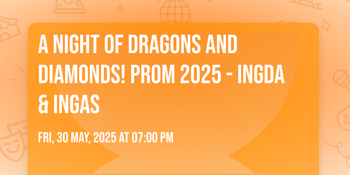 A Night of Dragons and Diamonds! Prom 2025 - INGDA & INGAS, FORUM ...