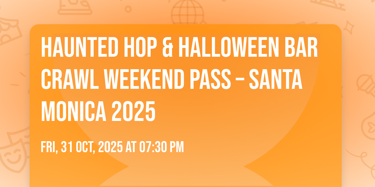 Haunted Hop & Halloween Bar Crawl Weekend Pass – Santa Monica 2025 ...