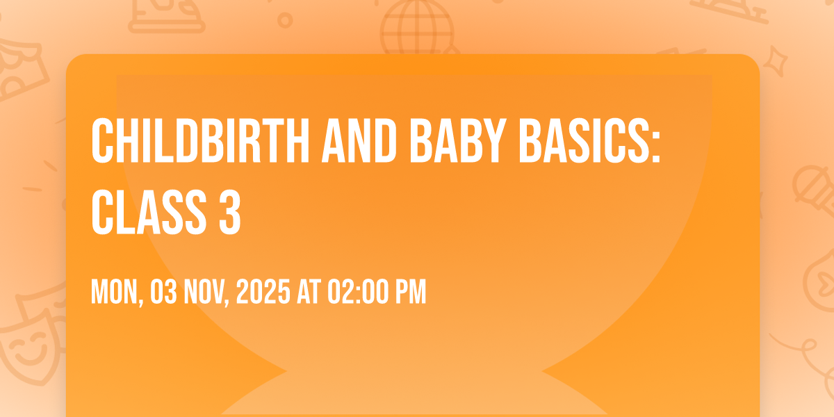 Childbirth and Baby Basics: Class 3 at 240 Parsons Ave, Columbus on 3rd ...