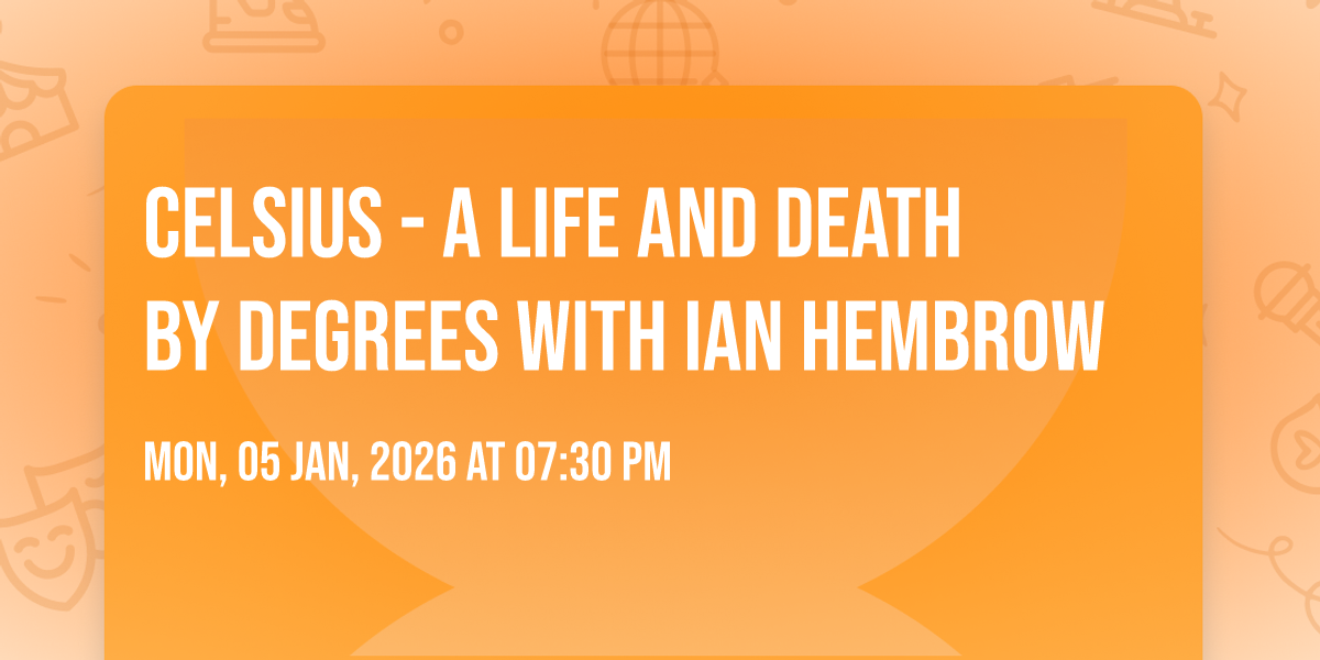 Celsius - a life and death by degrees with Ian Hembrow, Bristol Youth ...