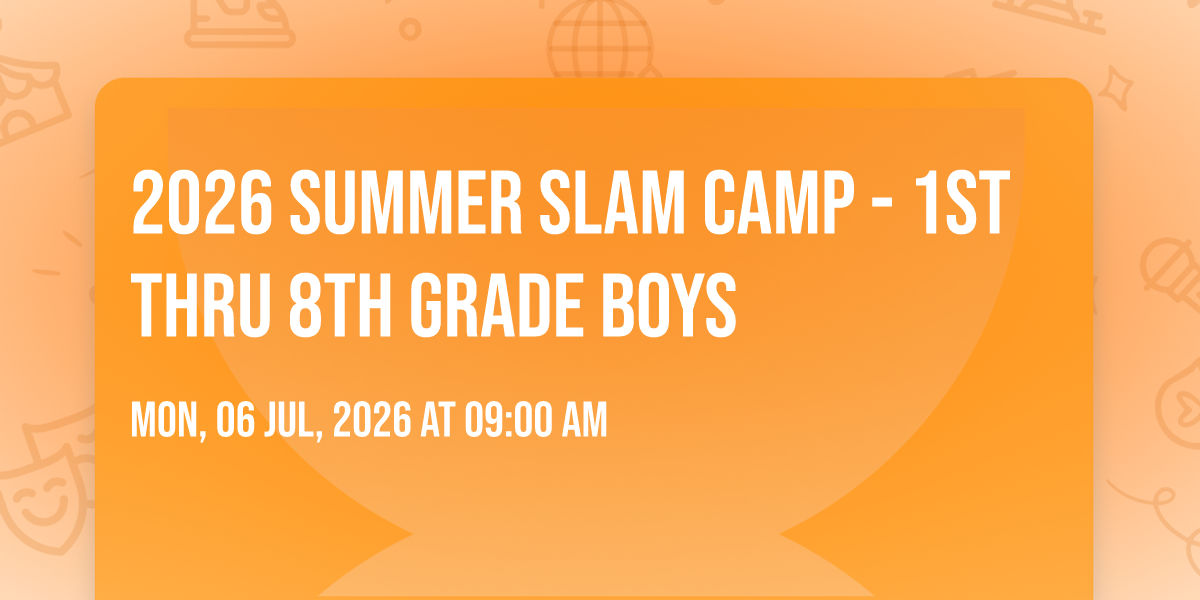 2026 Summer Slam Camp - 1st thru 8th Grade Boys, Dana Hills High School ...