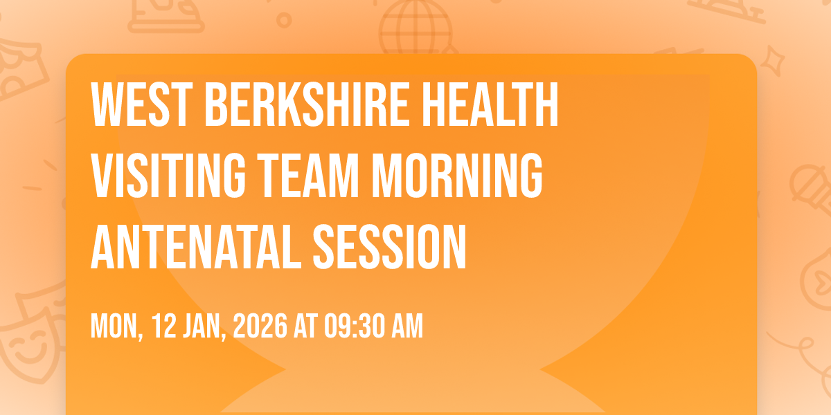 West Berkshire Health Visiting Team Morning Antenatal Session, West ...