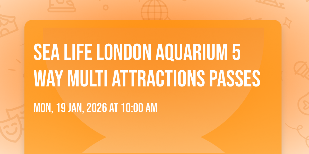 Sea Life London Aquarium 5 Way Multi Attractions Passes, Shrek's ...