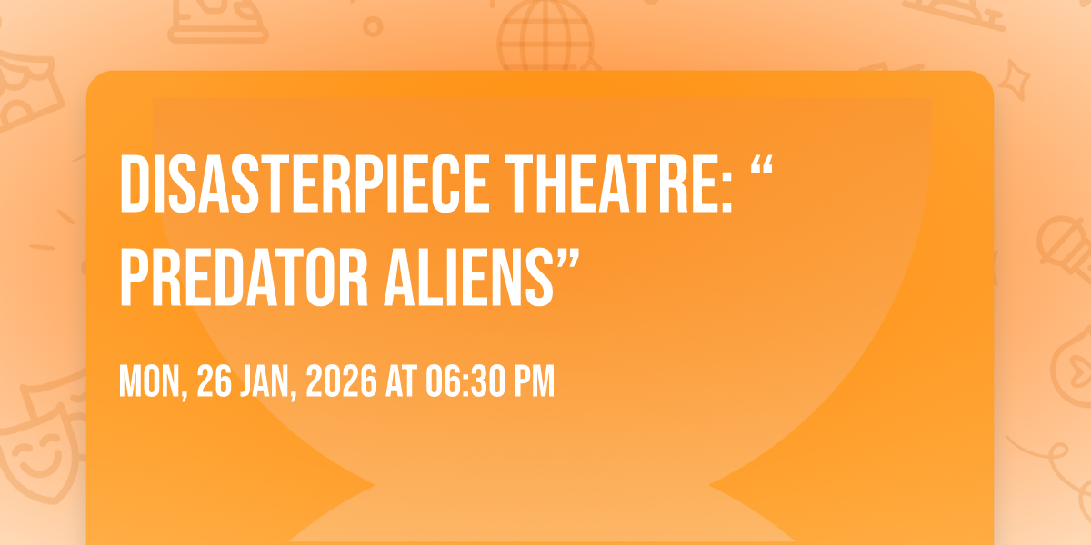 Disasterpiece Theatre: “Predator Aliens”, Capitol Theatre & Creamery ...