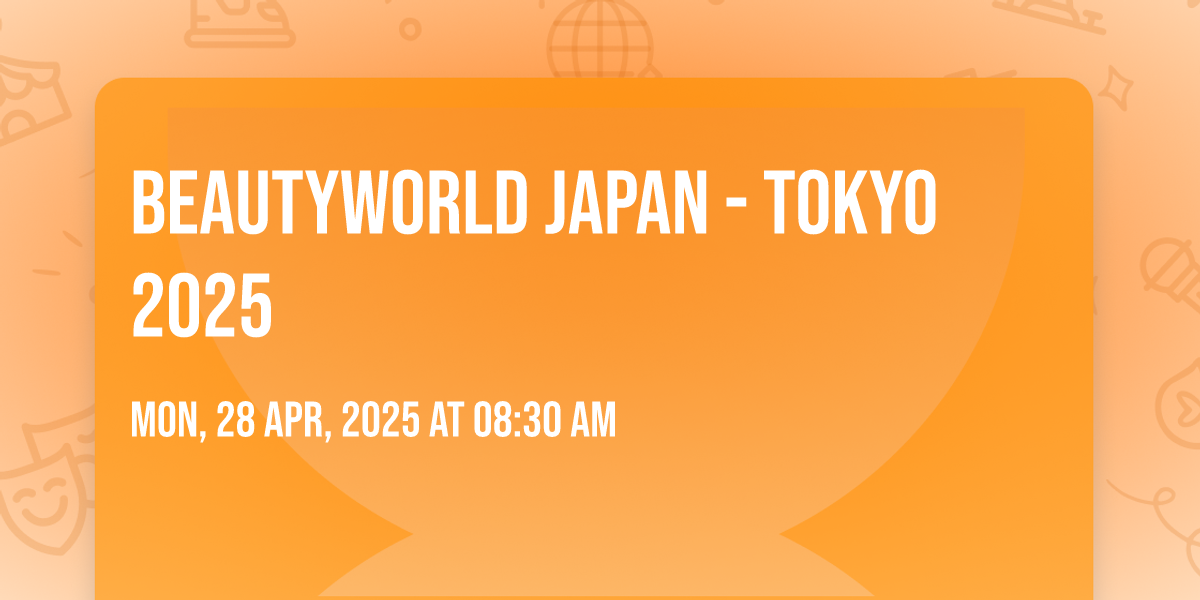 BEAUTYWORLD JAPAN - TOKYO 2025, Tokyo International Exhibition Center ...