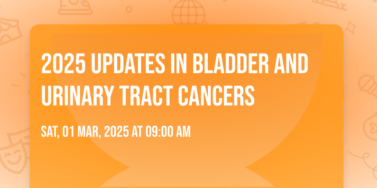 2025 Updates in Bladder and Urinary Tract Cancers at 1100 Fairview Ave ...
