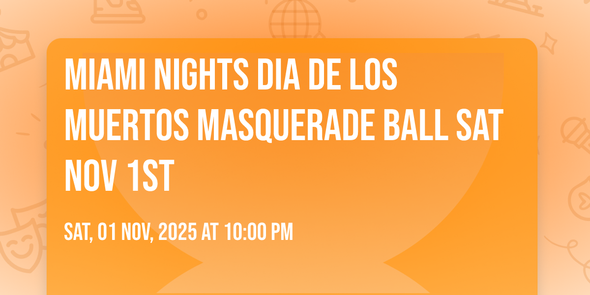 Miami Nights Dia De Los Muertos Masquerade Ball Sat Nov 1st , The Annex ...