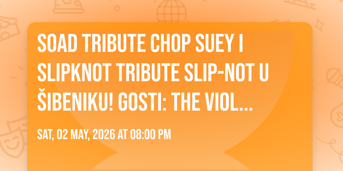 SOAD tribute Chop Suey i Slipknot tribute Slip-Not u Šibeniku! Gosti ...