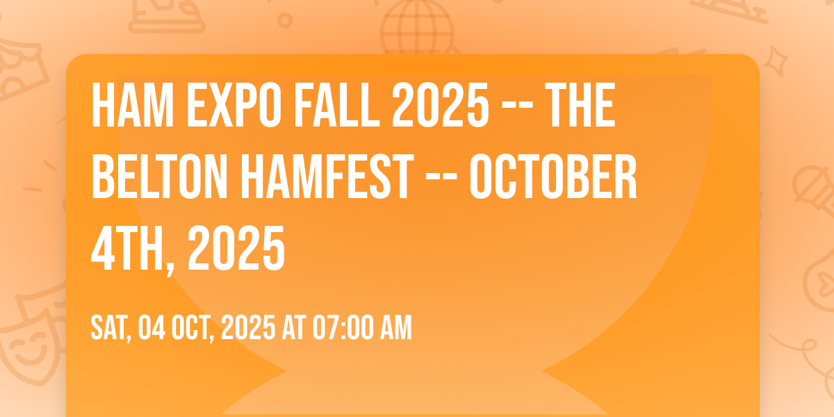 Ham EXPO Fall 2025 -- The Belton Hamfest -- October 4th, 2025, Bell ...