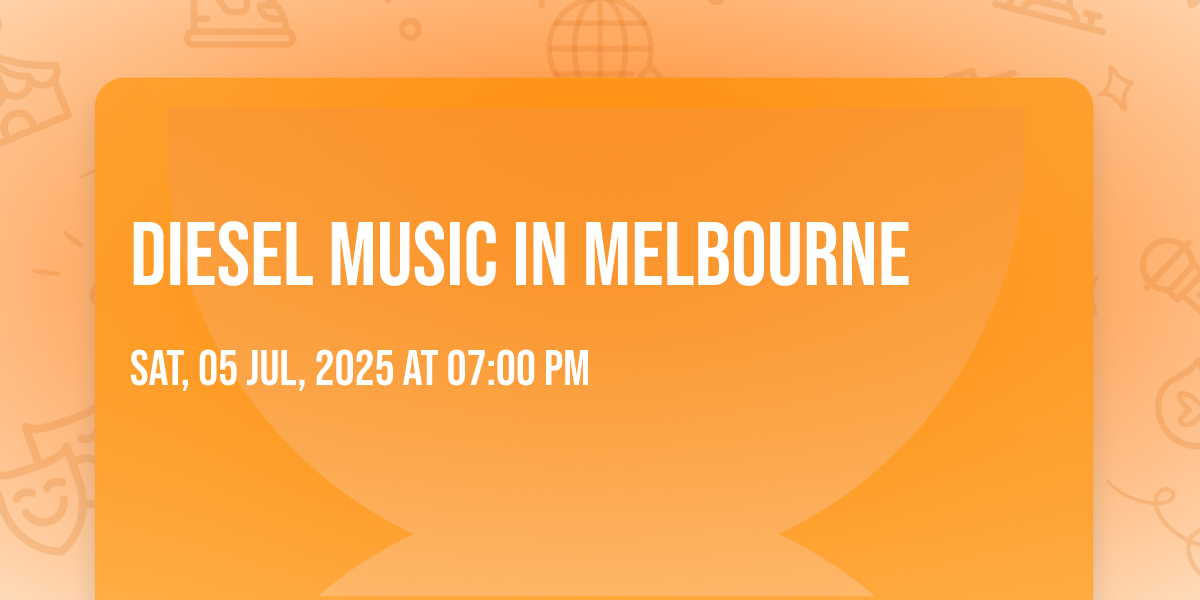 Diesel Music in Melbourne, Hamer Hall, Melbourne, 5 July 2025 | AllEvents