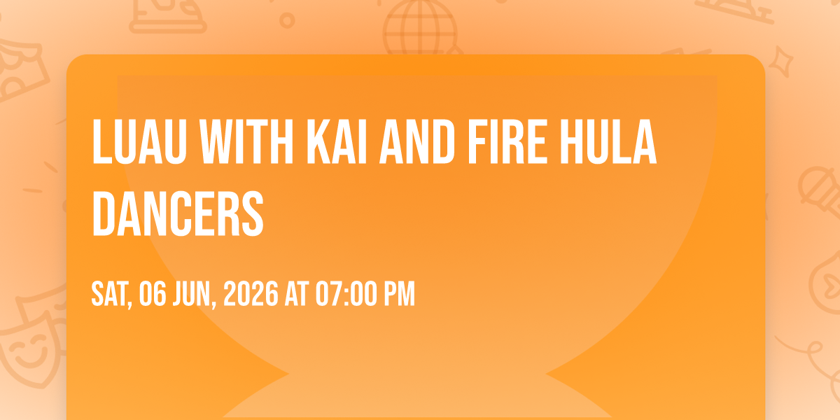 LUAU WITH KAI AND FIRE HULA DANCERS, 106 Sunrise Dr, Sunrise Beach ...