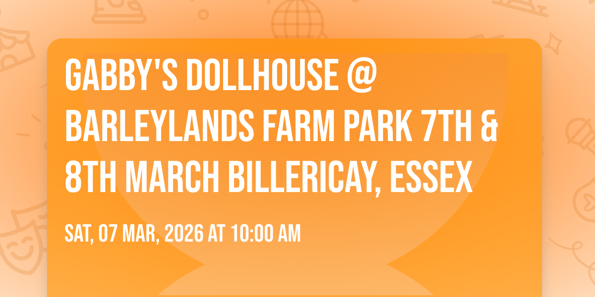 Gabbys Dollhouse @ Barleylands Farm Park 7th & 8th March Billericay ...