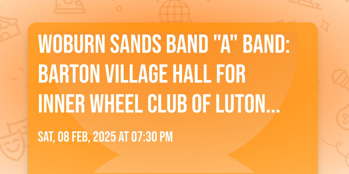 Woburn Sands Band "A" Band: Barton Village Hall for Inner Wheel Club of ...