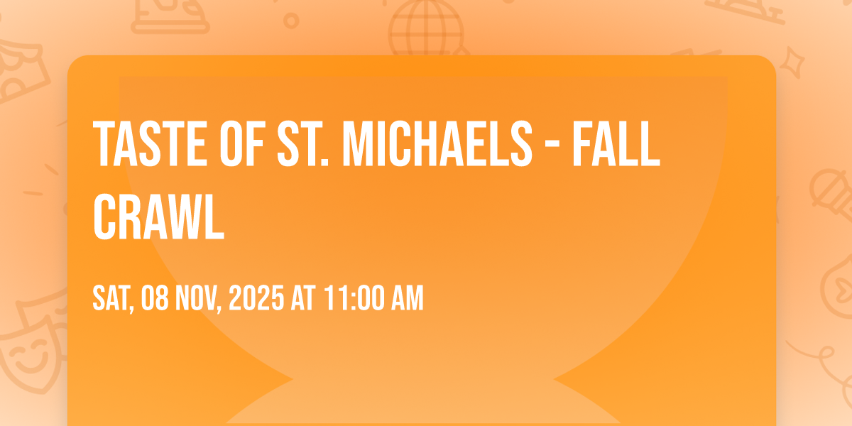 Taste of St. Michaels - Fall Crawl, St. Michaels, Maryland, Saint ...