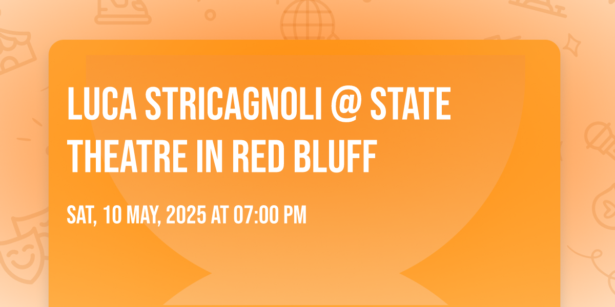Luca Stricagnoli @ State Theatre in Red Bluff, State Theatre, Red Bluff ...