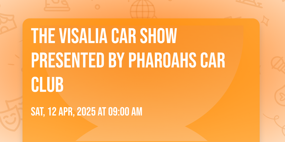 The Visalia Car Show Presented by Pharoahs Car Club, 6500 S Mooney Blvd ...