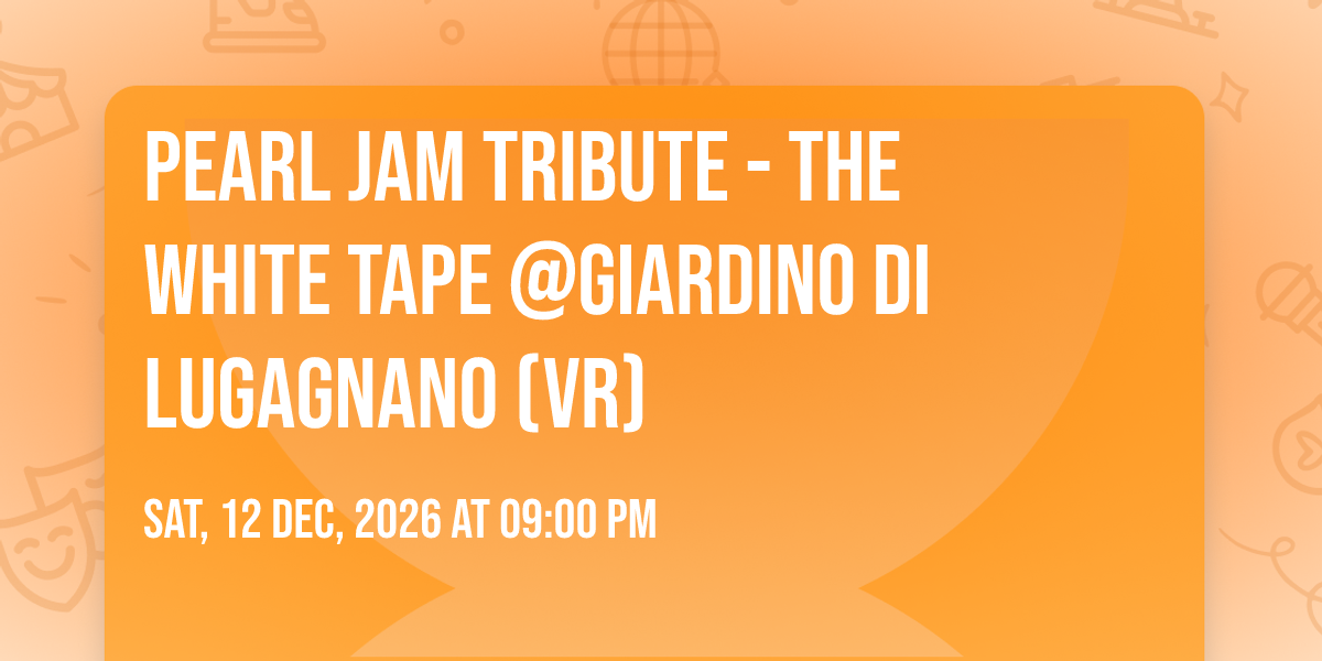 PEARL JAM tribute - The White Tape @Giardino di Lugagnano (VR), Il ...