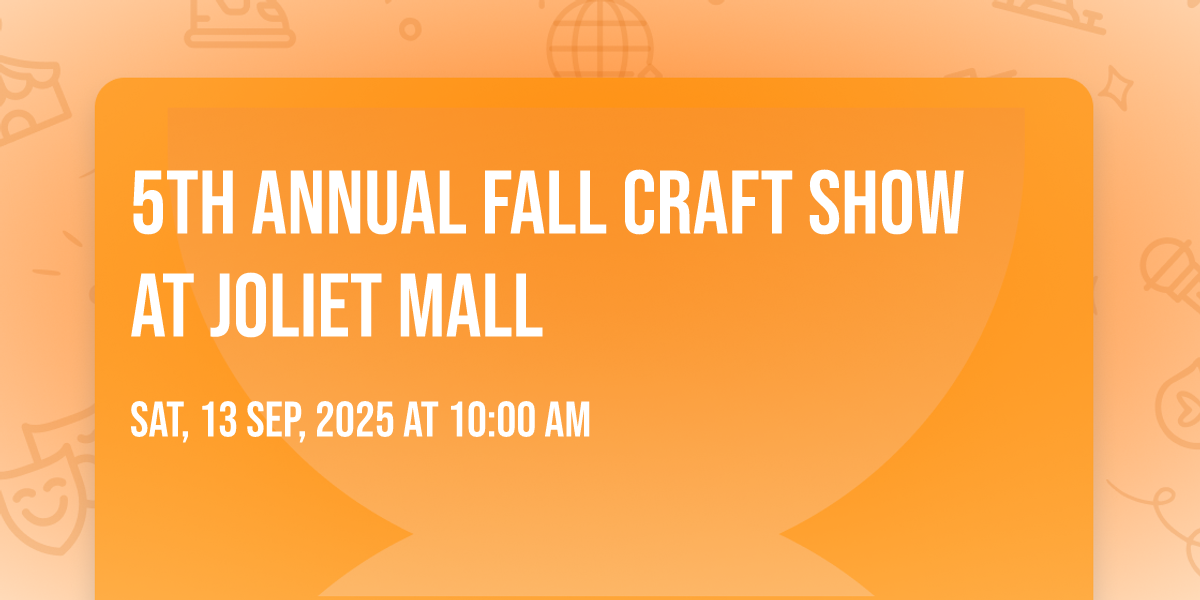 5th Annual Fall craft show at Joliet mall, Louis Joliet/Westfield ...