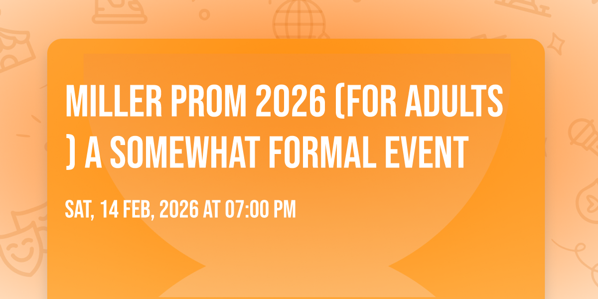 Miller Prom 2026 (for adults) A Somewhat Formal Event at Marquette Park ...