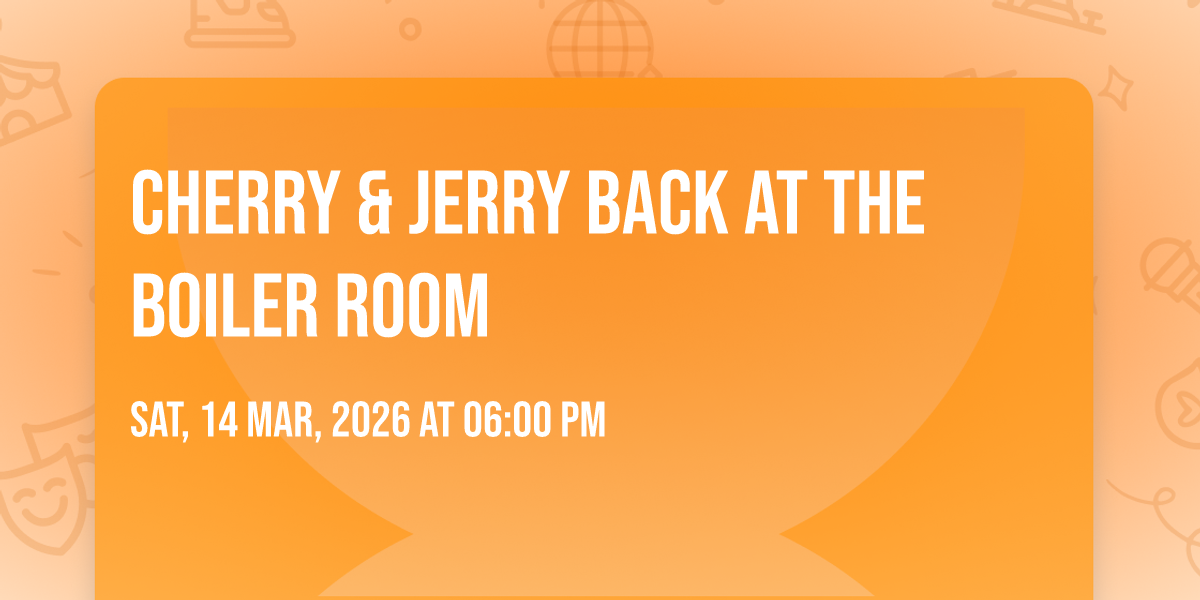 Cherry & Jerry back at THE BOILER ROOM, Boiler Room - RAIL's Hidden ...