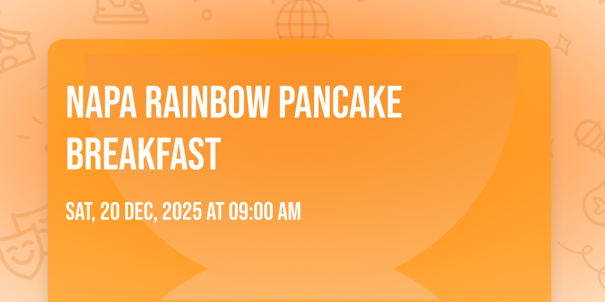 Napa Rainbow Pancake Breakfast at Napa Masonic Center on 20th December ...