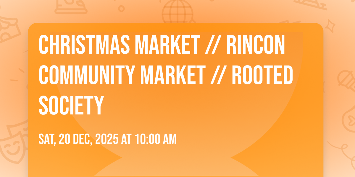 Christmas Market // Rincon Community Market // Rooted Society at First ...