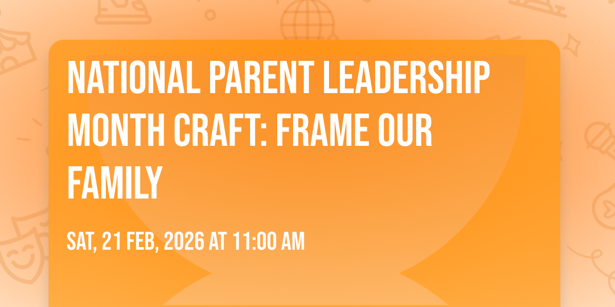 National Parent Leadership Month Craft: Frame Our Family, Inland Family ...