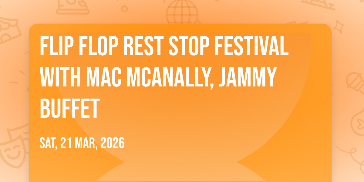 Flip Flop Rest Stop Festival with Mac McAnally, Jammy Buffet, Seminole ...