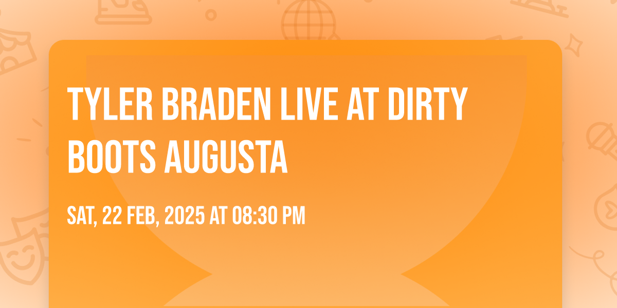 TYLER BRADEN LIVE AT DIRTY BOOTS AUGUSTA, 917 Broad Street, Augusta, GA ...