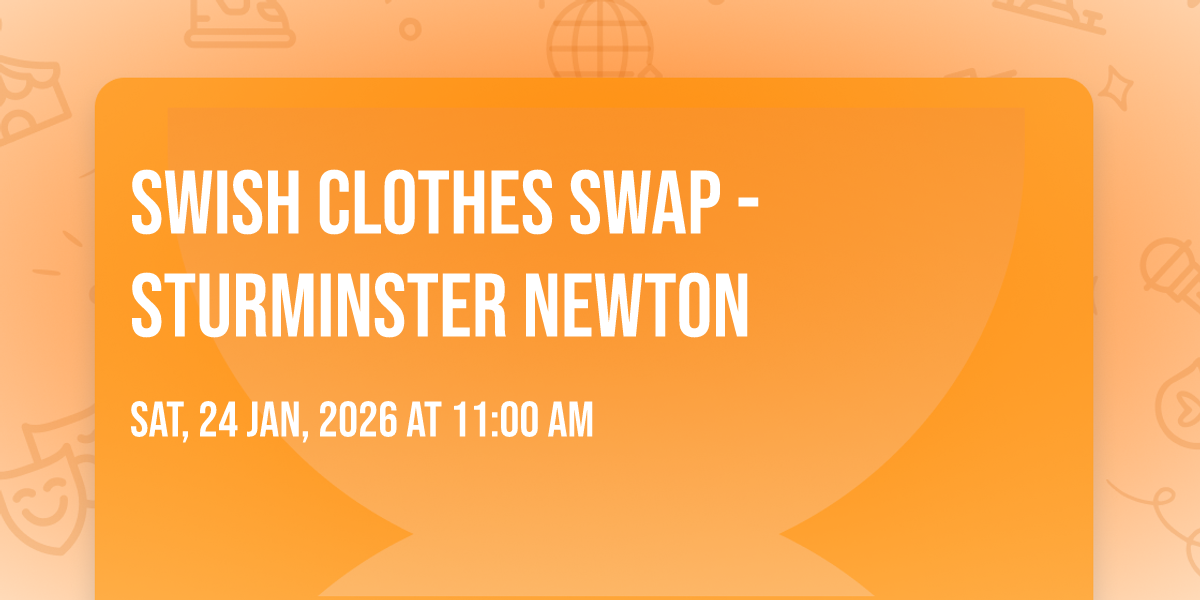 SWISH Clothes Swap - Sturminster Newton, The Exchange, Sturminster ...