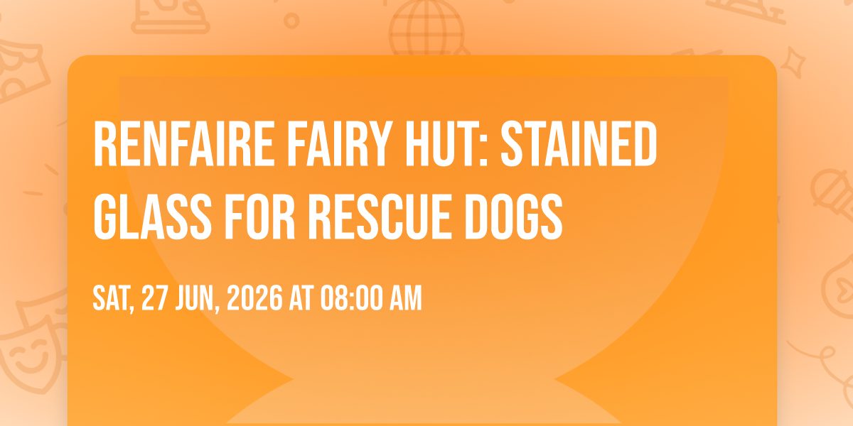 🧚 Renfaire Fairy Hut: Stained Glass for Rescue Dogs 🐾 at Fairpark ...