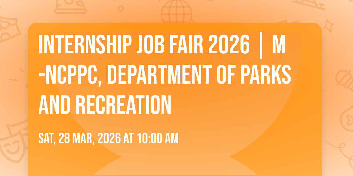 Internship Job Fair 2026 | M-NCPPC, Department of Parks and Recreation ...