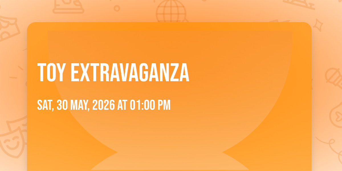 toy extravaganza, Downtown Oklahoma City, 30 May 2026 | AllEvents