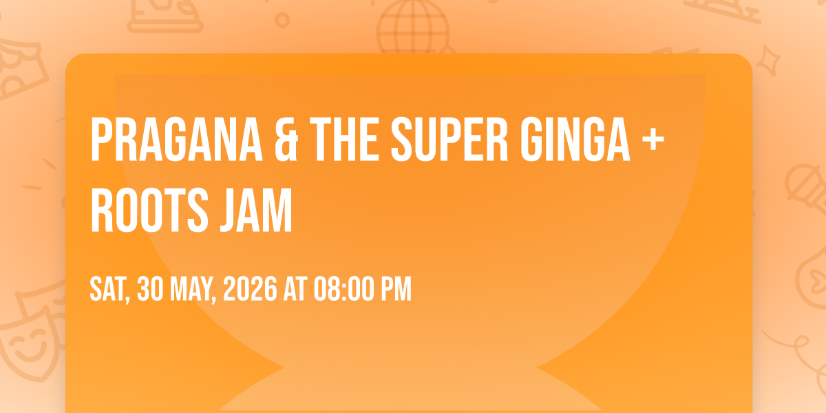 PRAGANA & THE SUPER GINGA + ROOTS JAM, Rue de la tulipe, 28, 1050 ...