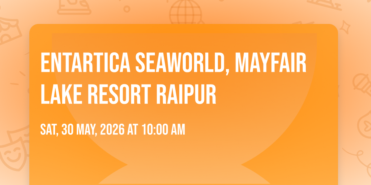 Entartica Seaworld, Mayfair Lake Resort Raipur, Entartica Seaworld ...