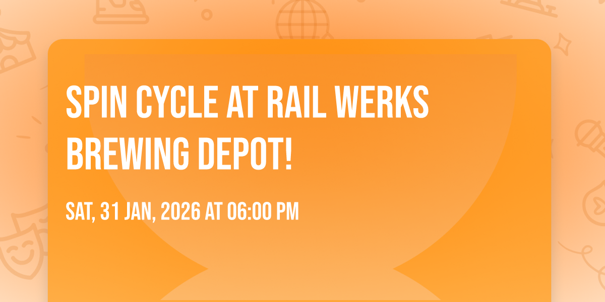 Spin Cycle at Rail Werks Brewing Depot!, Rail Werks Brewing Depot, 4055 ...