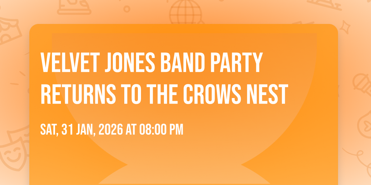 Velvet Jones Band Party Returns to the Crows Nest, The Crow's Nest ...