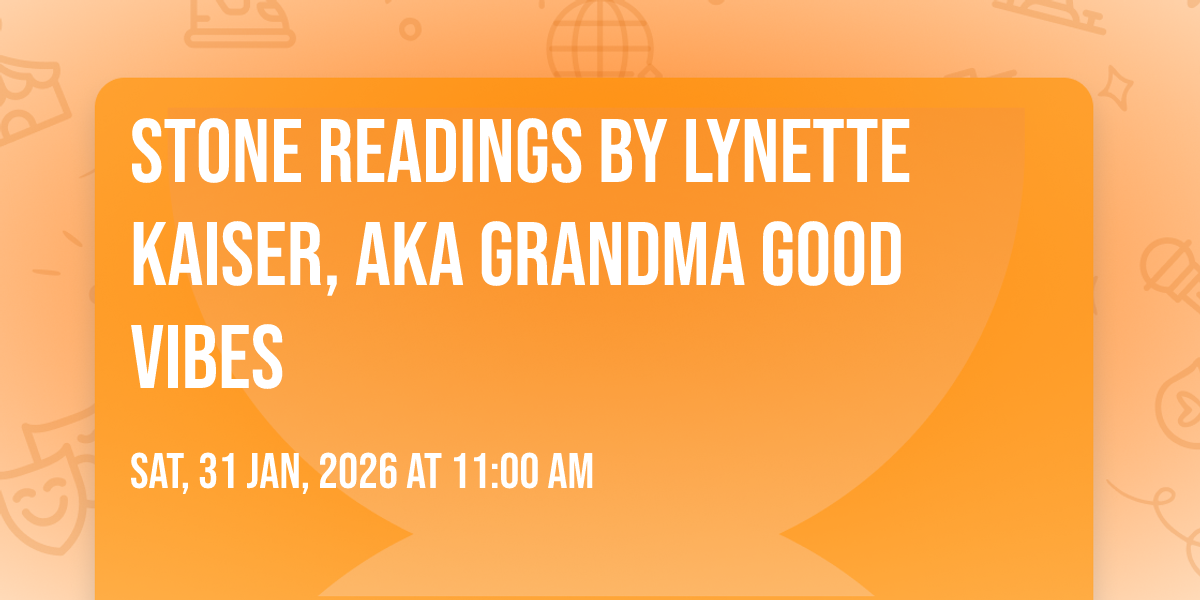 Stone Readings by Lynette Kaiser, aka Grandma Good Vibes , 8887 Gull Rd ...