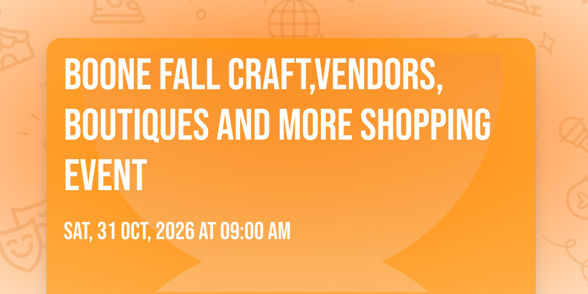Boone Fall Craft,Vendors, Boutiques and More Shopping Event , Boone ...