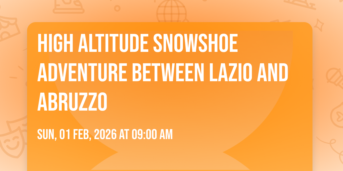 High Altitude Snowshoe Adventure between Lazio and Abruzzo, Rome, Italy ...