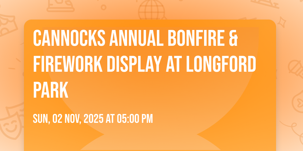 Cannocks Annual Bonfire & Firework Display at Longford Park, Longford ...