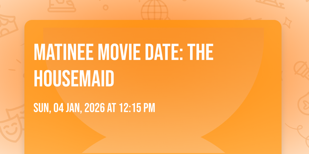 Matinee Movie Date: The Housemaid , Surf Cinemas, Southport, 4 January 2026