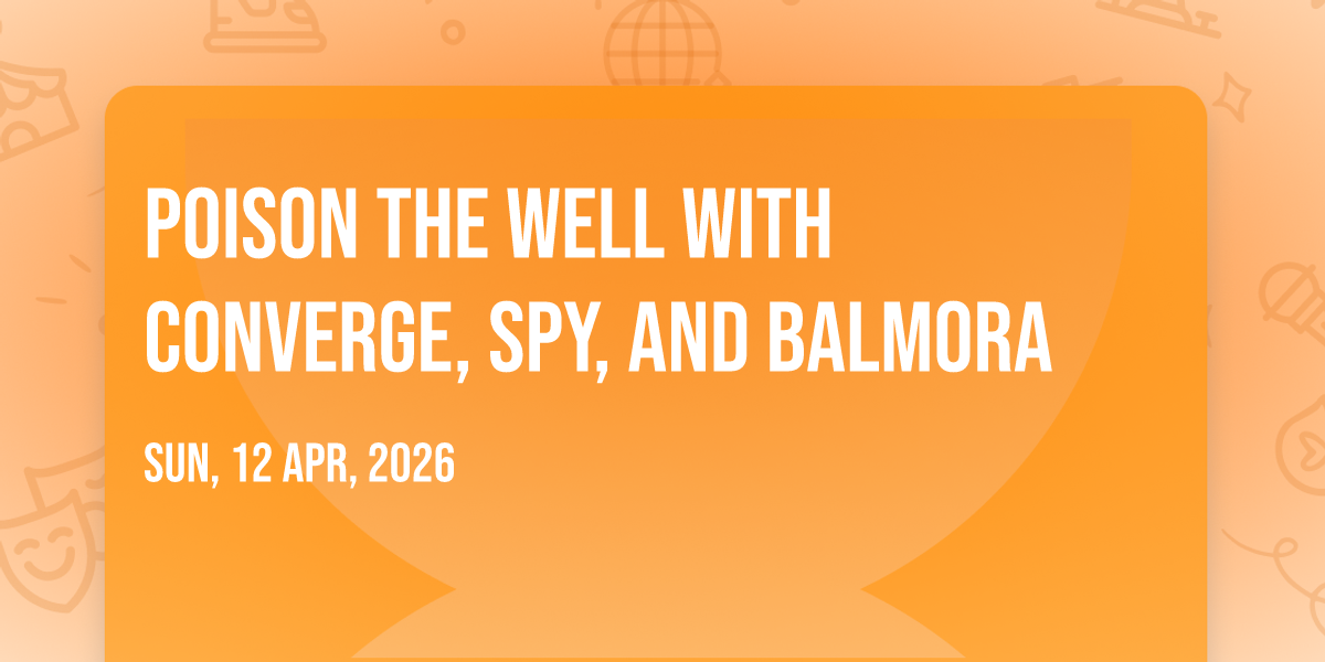 Poison The Well with Converge, SPY, and Balmora, Nevermore Hall ...