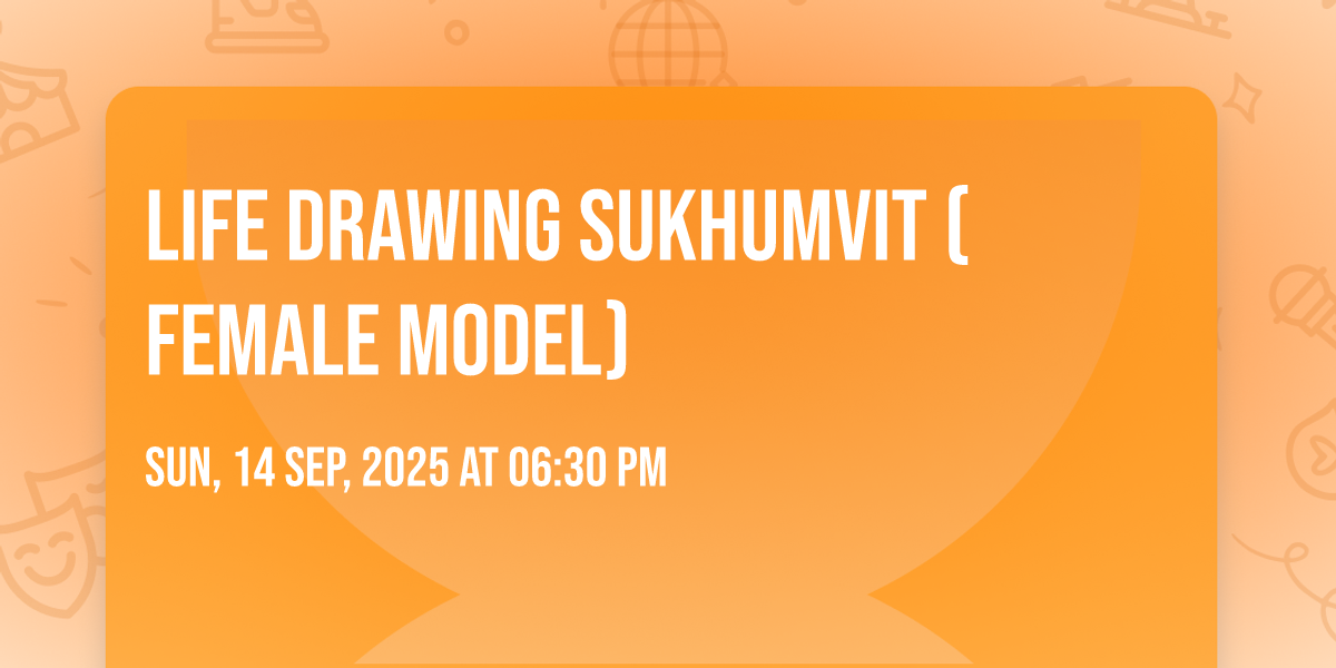 Life Drawing Sukhumvit (Female Model), Royal Oak Bkk, Bangkok, 14 ...